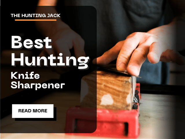 5 Best Hunting Knife Sharpeners 2023 | Thehuntingjack.com