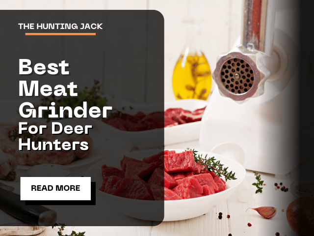 7 Meat Grinders For Deer Hunters 2023 | Thehuntingjack.com